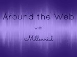 Around the Web – Millennial